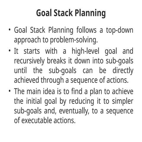 Goal Stack Planning follows a top-down approach | PPT