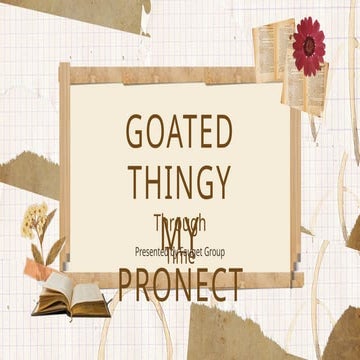 GOATED THINGY MY PRONECT.pptxGOATEDBEAUTIFUL | PPTX