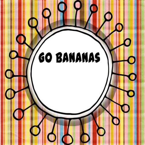 Go bananas | PPTX