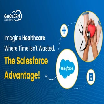 Imagine Healthcare Where Time Isn't Wasted. The Salesforce Advantage | PPTX