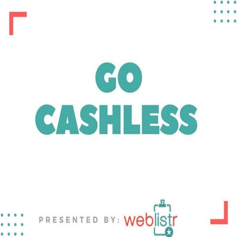 GO CASHLESS! GO DIGITAL! | PPTX