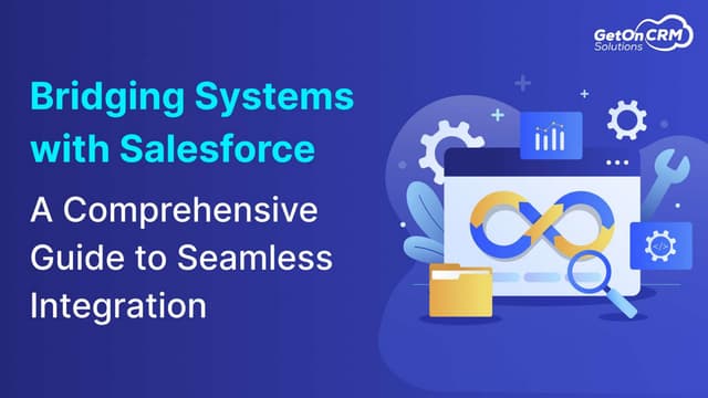 Bridging Systems With Salesforce A Comprehensive Guide To Seamless