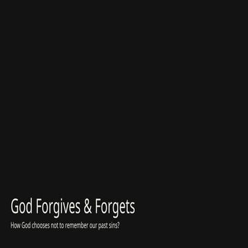 God Forgives & Forgets - How God choose not remember all our sins ? | PPTX