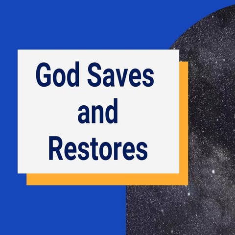 Slideshow: God Saves And Restores Part 1 | PDF