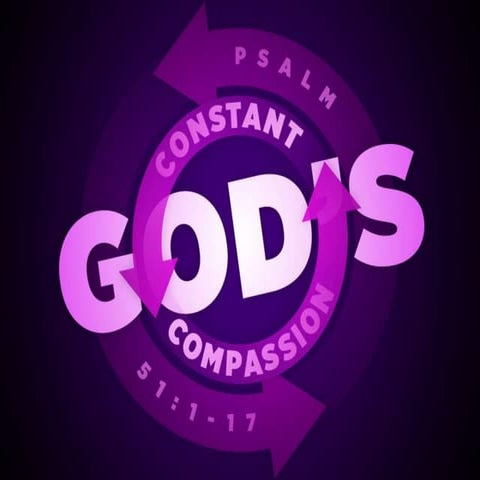 God's Constant Compassion ~ Psalm 51 | PPTX