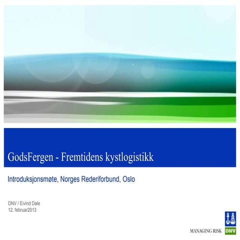 Gods fergen introduksjon - dnv - kystlogistikk | PPTX