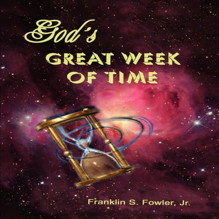 God's great week of time - Franklin S. Fowler | PDF