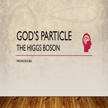 Understanding the Higgs Boson: The Origin of Mass in the Universe | PPTX