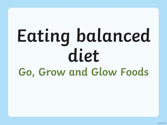 Go, glow, and grow food | PPT | Nutrition | Healthy Living
