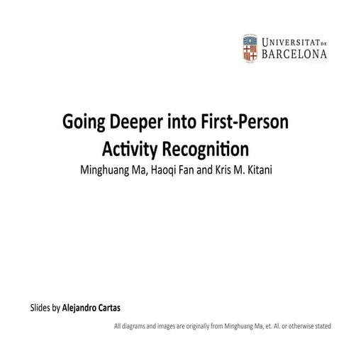 Going Deeper into First-Person Activity Recognition | PPT