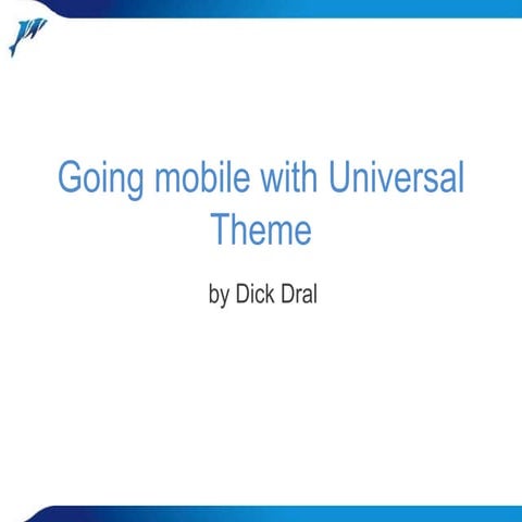 Going mobile with universal theme | PPT