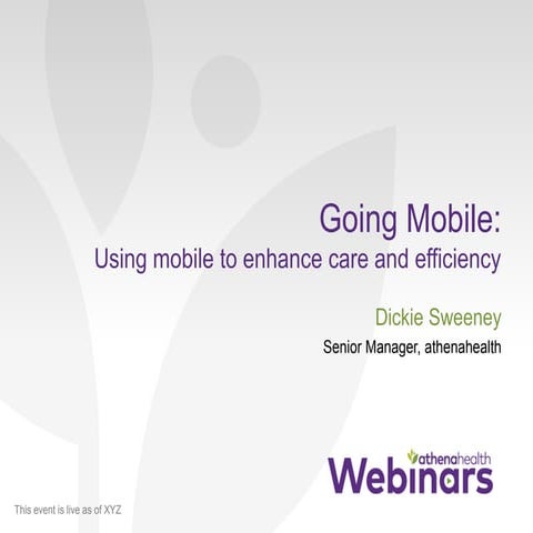 Going Mobile: Using mobile to enhance care and efficiency | PPT