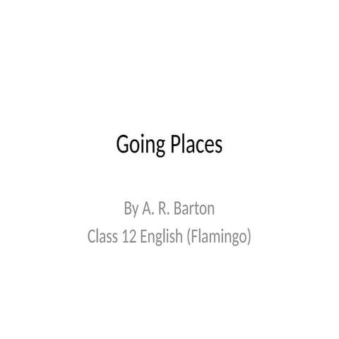 Going_Places_Presentation.pptx for class 12 | PPTX