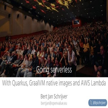Going Serverless With Quarkus Graalvm Native Images And Aws Lambda Ppt
