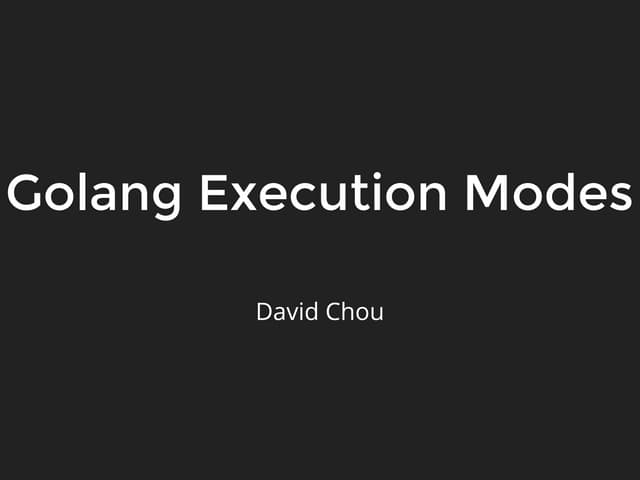 Golang Execution Modes Ppt 9725