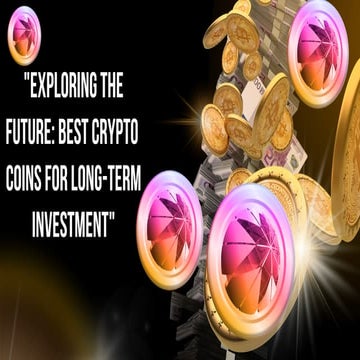 "Exploring the Future: Best Crypto Coins for Long-Term Investment" | PDF