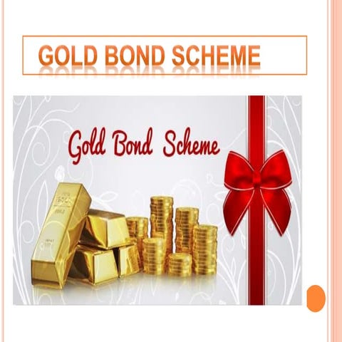 Gold bond scheme 2015 | PPTX
