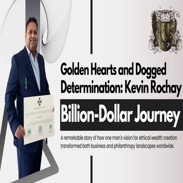 Golden Hearts and Dogged Determination Kevin Rochay's Billion-Dollar Journey.pdf