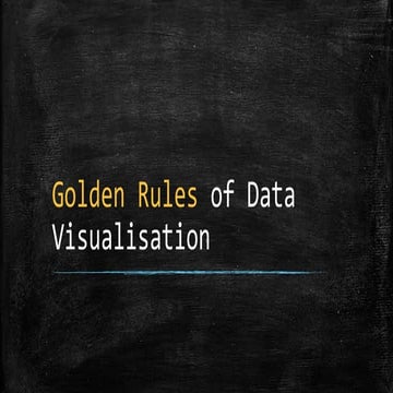 Dale Peet - Golden rules of data visualisation | PPT