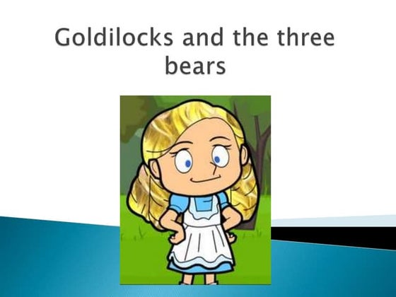Goldilocks and the three bears | PPTX | Food & Drink