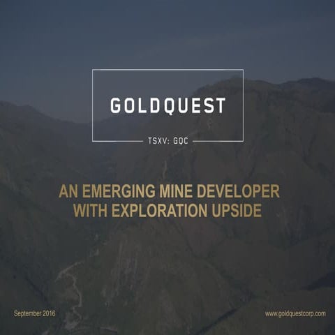 Gold quest corporate presentation September 28, 2016 | PPT | Free Download