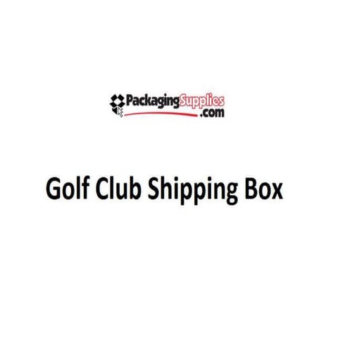 Golf club shipping box | PPTX
