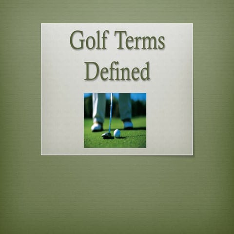 Golf terms defined | PDF | Golf | Sports