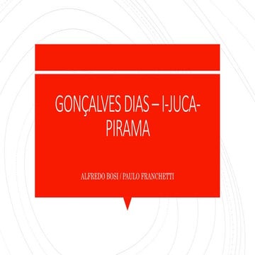 Goncalves Dias e I Juca Pirama | PPTX