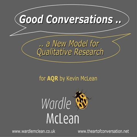 Good Conversations - a new model for qualtiative research' presented to ...