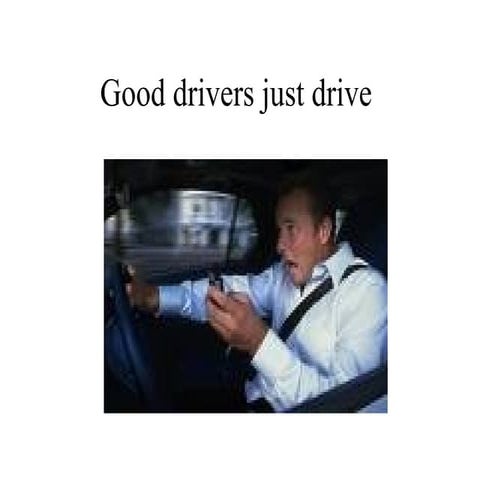 Good Drivers Just Drive | PPT
