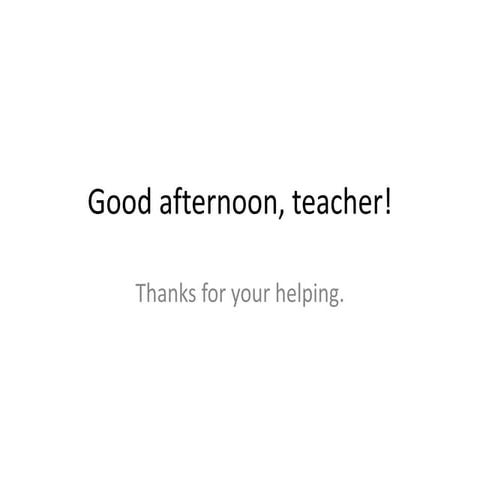 Good afternoon, teacher! | PPT