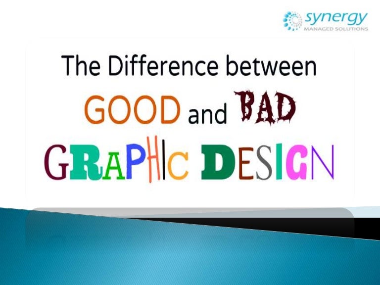Good V. Bad Graphic Design Good V. Bad Graphic Design