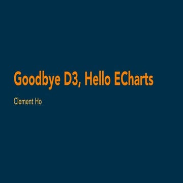 Goodbye D3, Hello ECharts | PPT