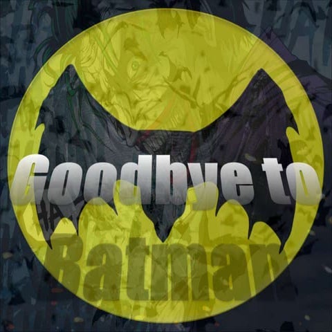 Goodbye to Batman | PPTX