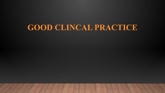 Good Clinical Practice (GCP) | PPTX