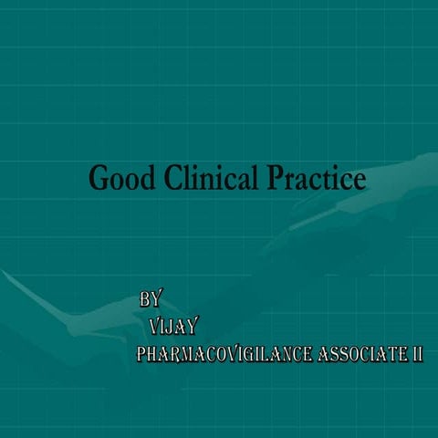 Good clinical practice by vijay | PPT
