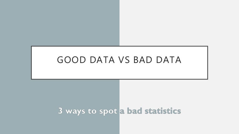 Good data vs bad data: 3 ways to spot a bad statistics