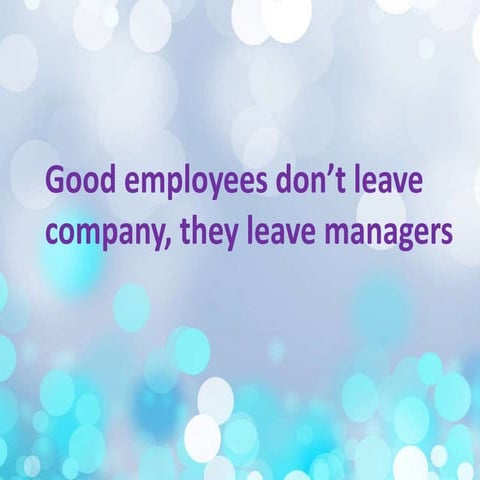 Good employees don’t leave company, they leave managers | PPTX