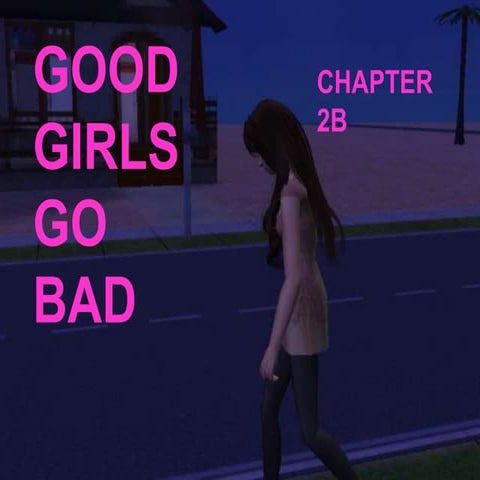 Good Girls Go Bad Chapter 2b | PPT