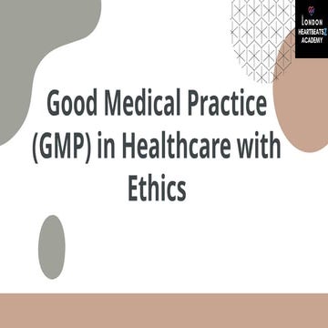 Good Medical Practice (GMP) in Healthcare with Ethics – London ...