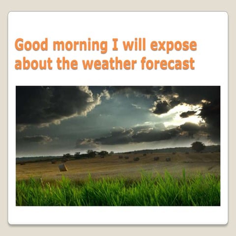 Good morning i will expose about the weather | PPTX