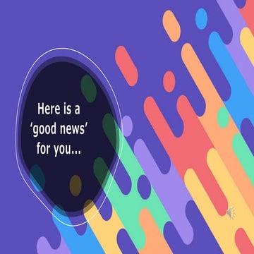 Here is a ‘good news’ for you... | PPT