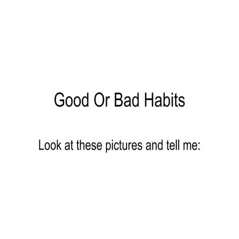 Good or bad habits | PPT