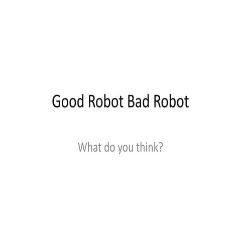 Good robot bad robot | PPT