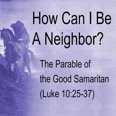 How Can I Be A Neighbor? The Parable of the Good Samaritan (Luke 10:25 ...