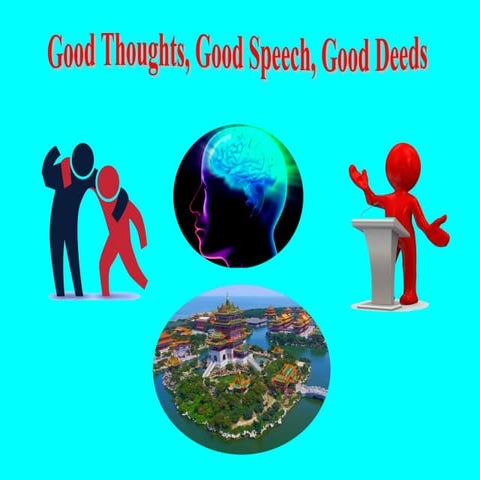 Good thoughts, Good speech, Good deeds | PPT