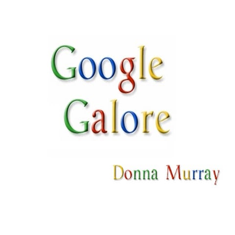 Google Galore! | PPT