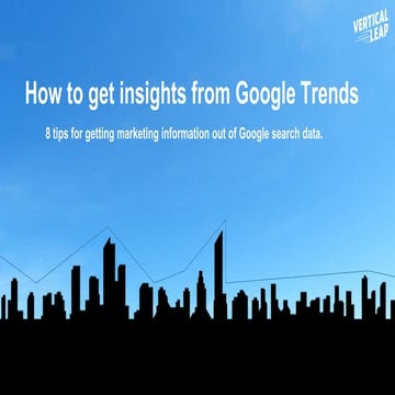 8 Google Trends tips anyone can use | PDF