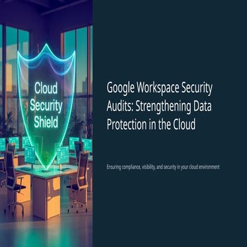 Google Workspace Security Audits Strengthening Data Protection in the ...