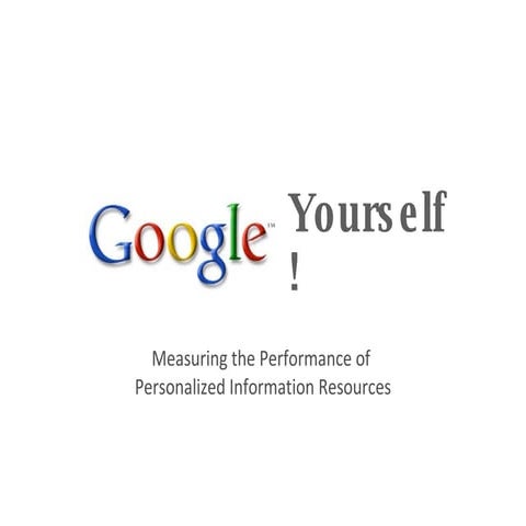 Google Yourself! Measuring the Performance of Personalized Information ...